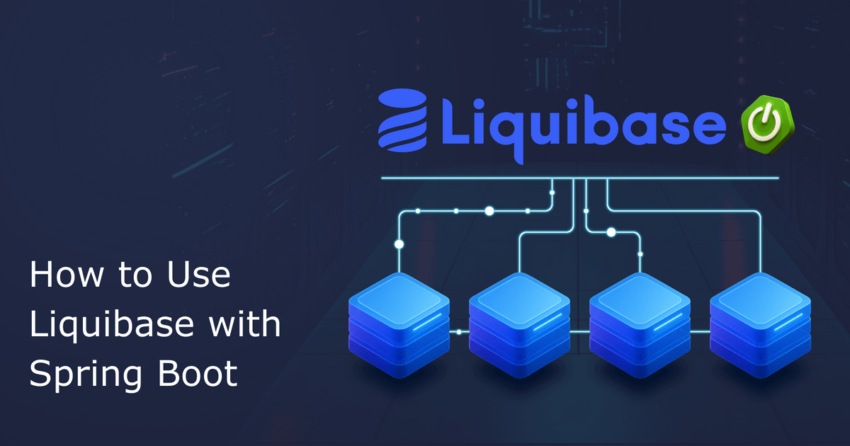 How to Use Liquibase with Spring Boot for Database Migrations