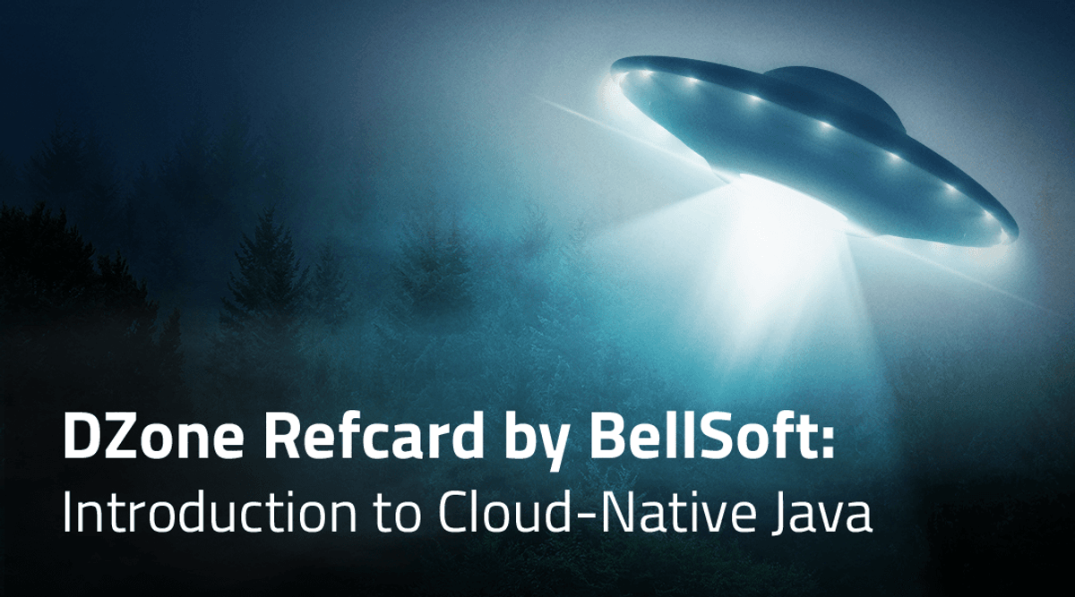 DZone Refcard by BellSoft: Introduction to Cloud-Native Java | BellSoft Java