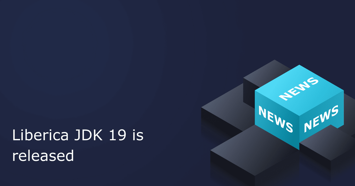 Liberica JDK 19 is generally available
